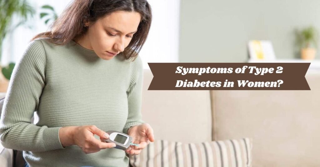 Symptoms of Type 2 Diabetes in Women?
